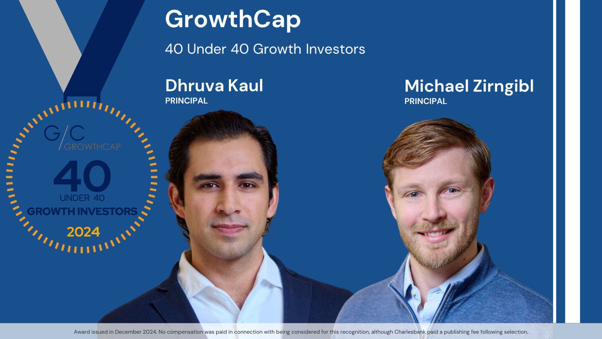 Dhruva Kaul and Mike Zirngibl Named to GrowthCap’s “Top 40 Under 40 Investors of 2024” | News ...
