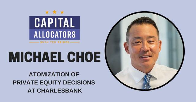 Managing Director and CEO Mike Choe Featured on Capital Allocators ...